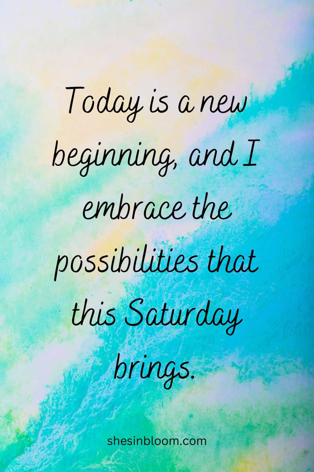 113 Saturday Affirmations for a Great Weekend - She's In Bloom